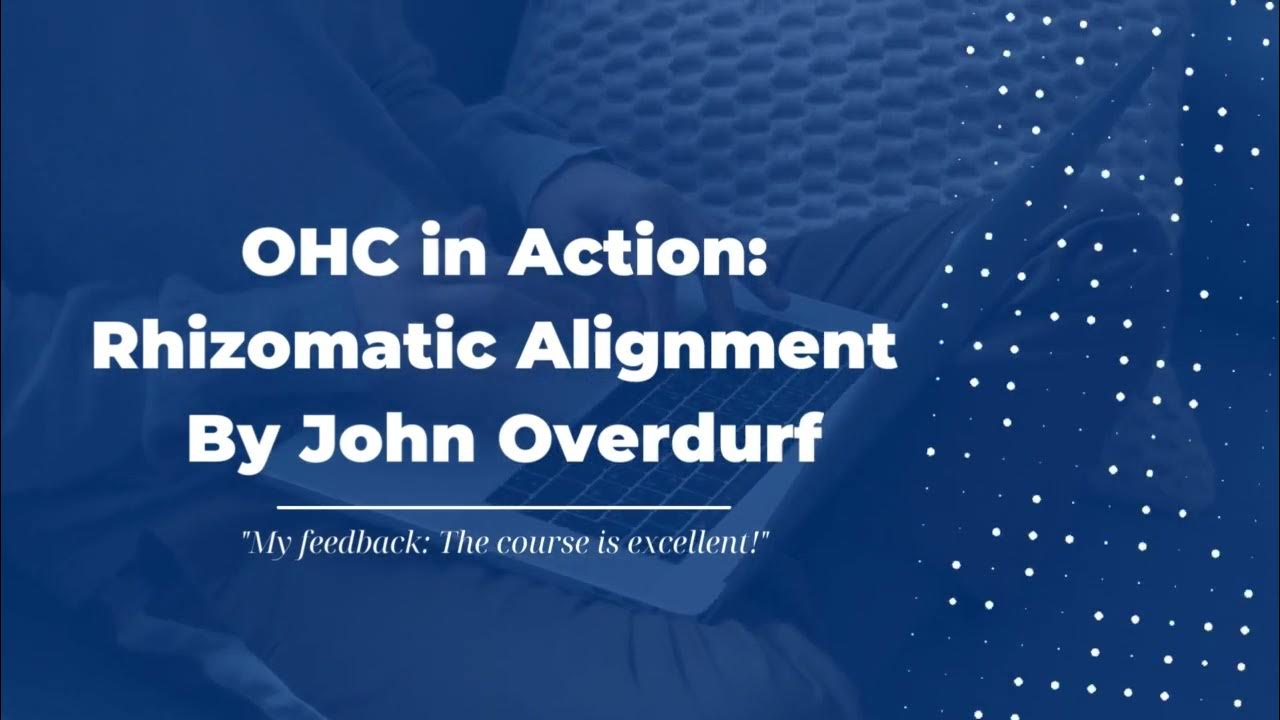 John Overdurf - OHC in Action - Rhizomatic Alignment - ShoppyCourses